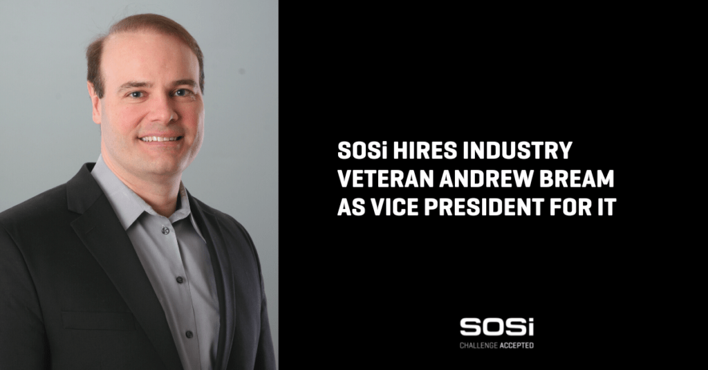 SOSi HIRES INDUSTRY VETERAN ANDREW BREAM AS VICE PRESIDENT FOR IT - SOSi